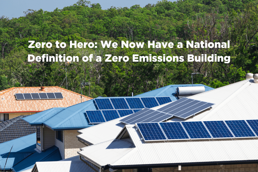 Zero to Hero: We Now Have a National Definition of a Zero Emissions ...